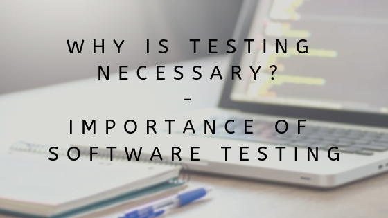 Why is Testing necessary? – Importance of Software Testing - RCV Academy Why is Testing necessary? – Importance of Software Testing - RCV Academy
